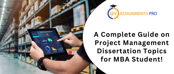 Project Management Dissertation Topics for MBA Students | Complete Guide