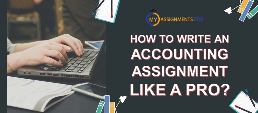 How to Write an Accounting Assignment Like A Pro?