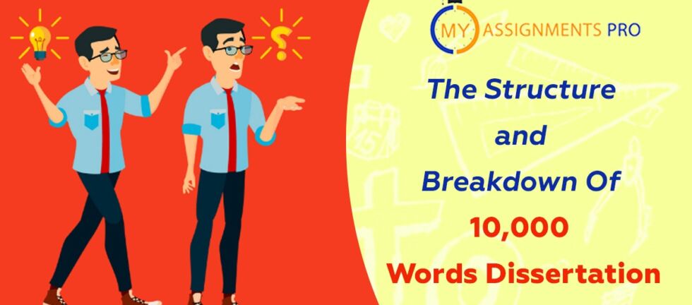 The Structure and Breakdown Of 10,000 Words Dissertation