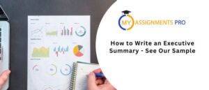 How to Write an Executive Summary – See Our Sample - My Assignments Pro